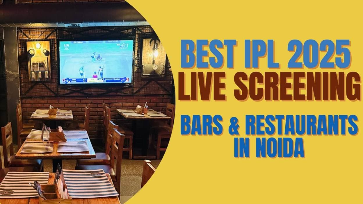 15 Best IPL 2025 Live Screening Bars & Restaurants in Noida