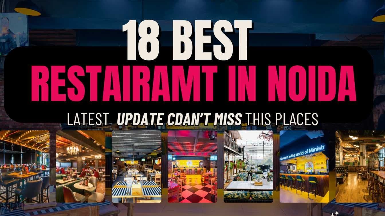 Top 18 Restaurant in Noida for Food Lovers (2025 Updated List)